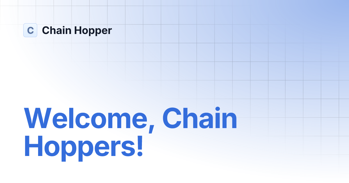Welcome, Chain Hoppers! | Chain Hopper